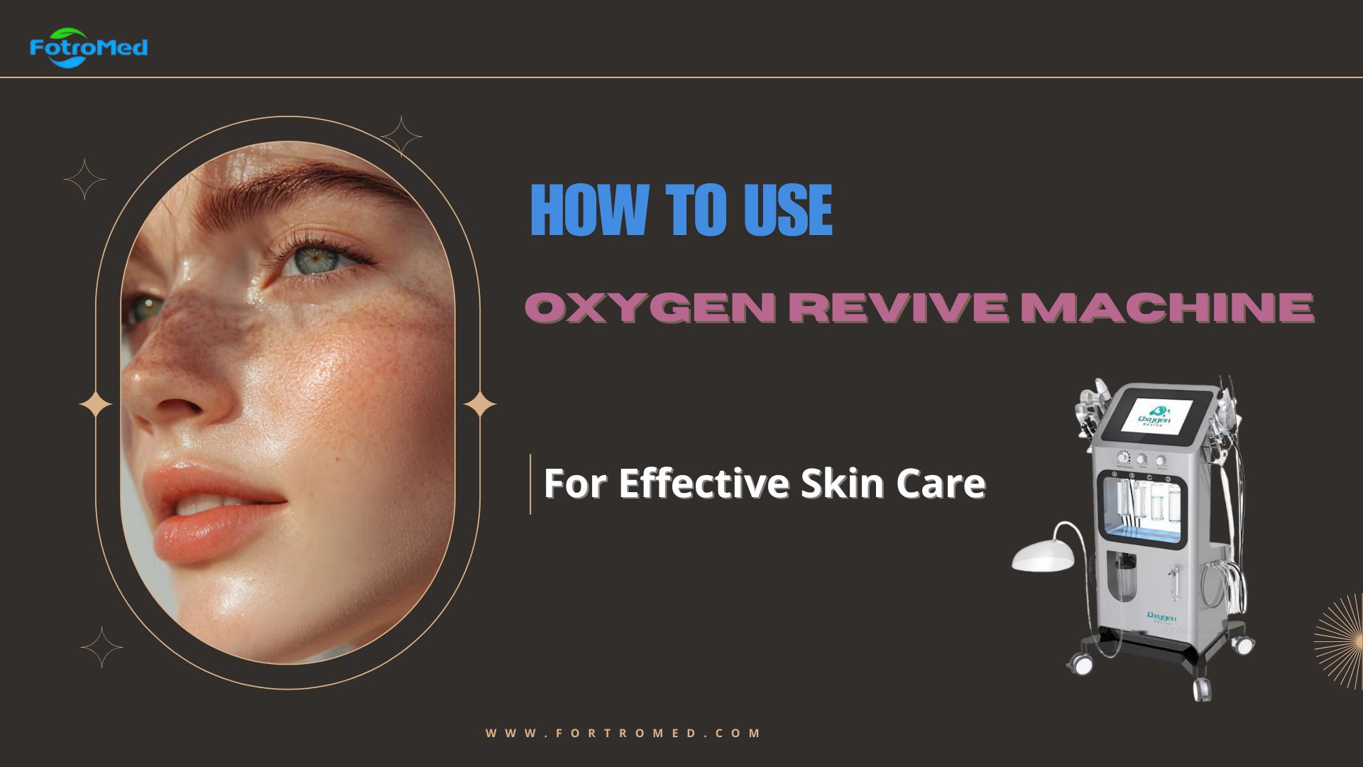 How to Use the Oxygen Revive Machine for Effective Skin Care? - Fotromed