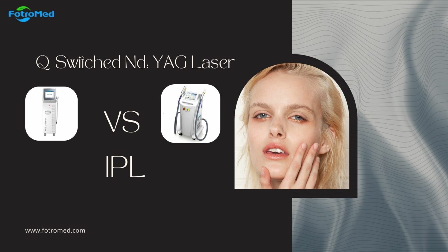 Q-Switched Nd:YAG Laser vs. IPL - Fotromed