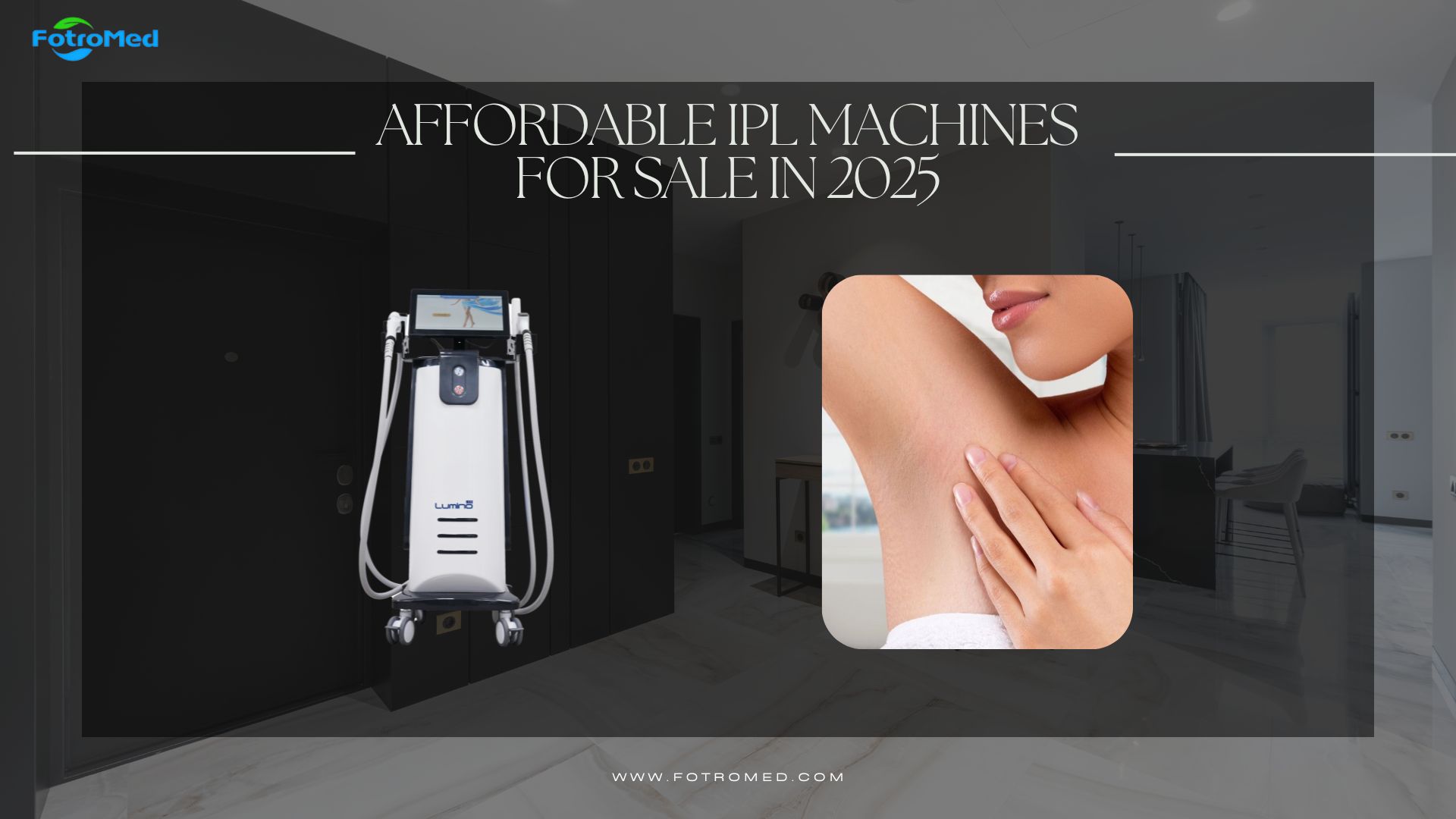 Affordable IPL Machines for Sale in 2025 - Fotromed