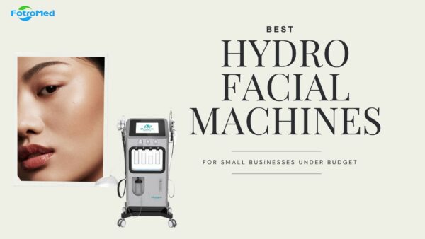 Best Hydro Facial Machines for Small Businesses Under Budget - Fotromed