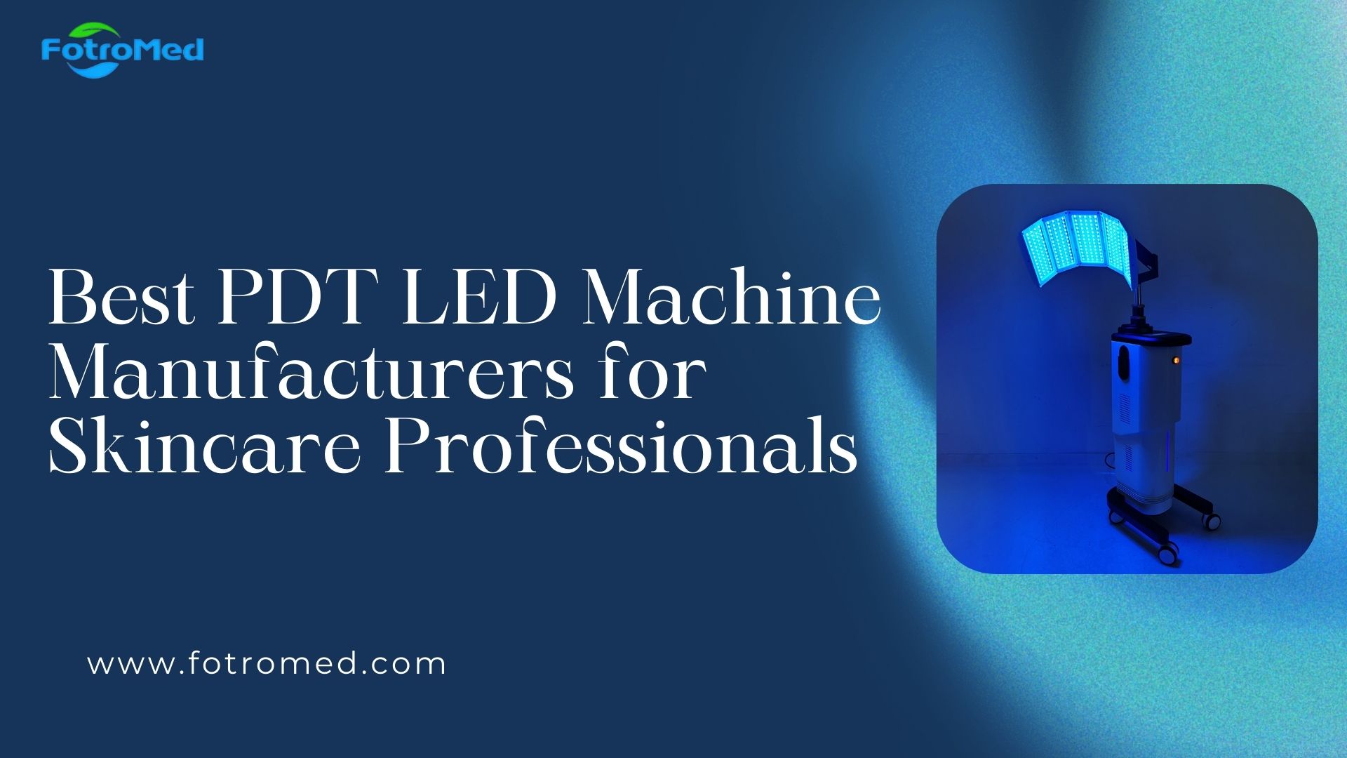 Best PDT LED Machine Manufacturers for Skincare Professionals - Fotromed