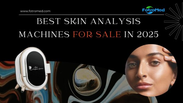Best Skin Analysis Machines for Sale in 2025 - Fotromed