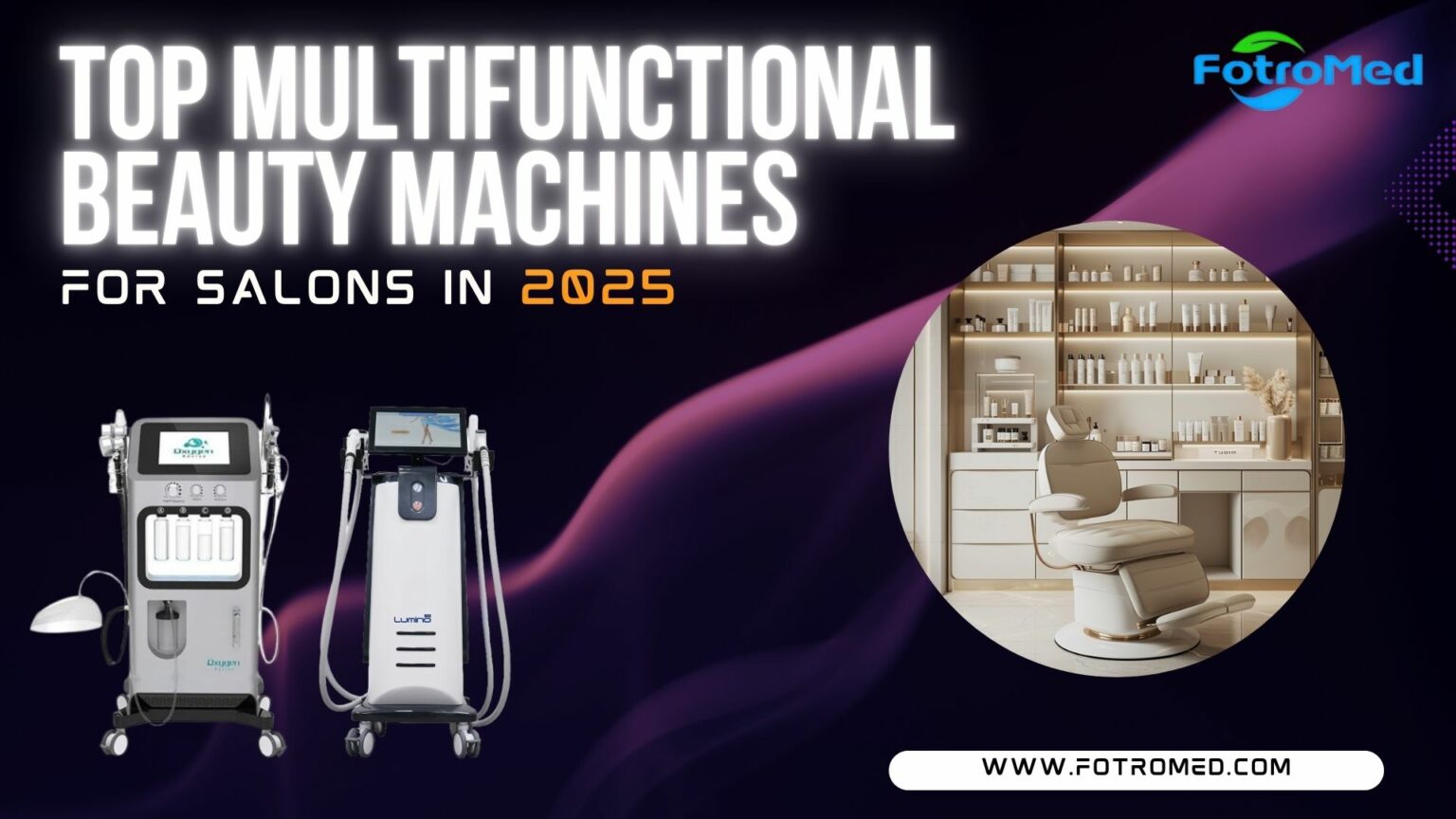 Top Multifunctional Beauty Machines for Salons in 2025 - Fotromed