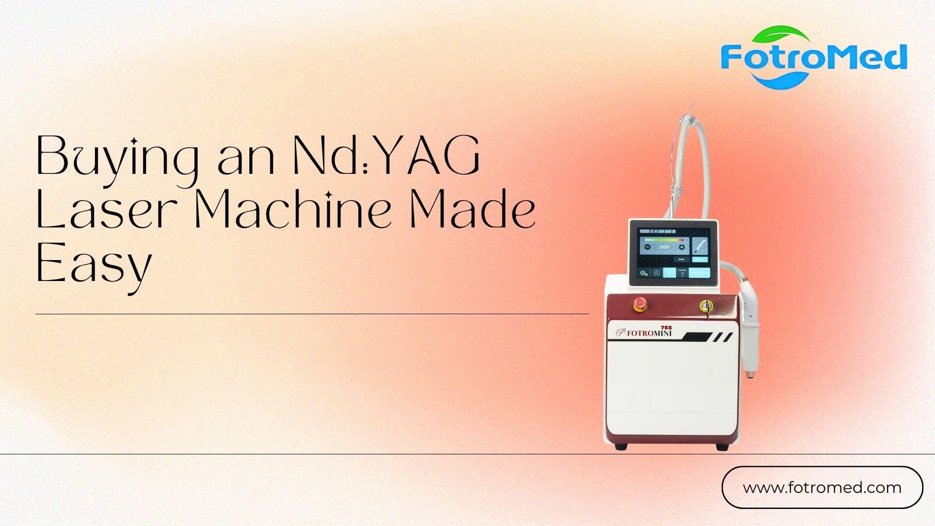 Buying an Nd:YAG Laser Machine Made Easy - Fotromed