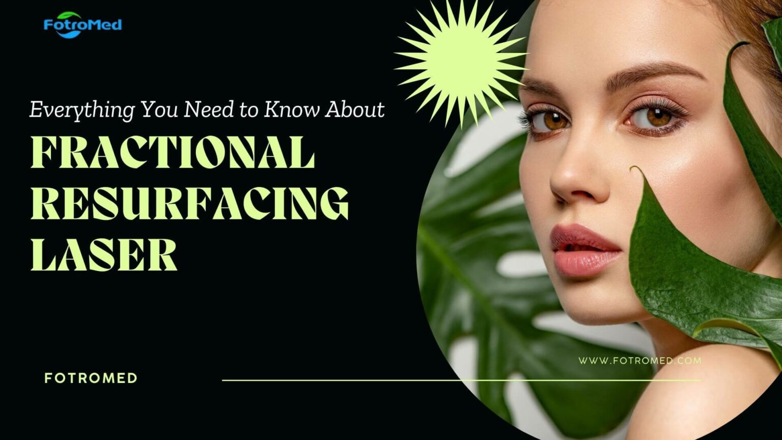 Everything You Need to Know About Fractional Resurfacing Laser - Fotromed