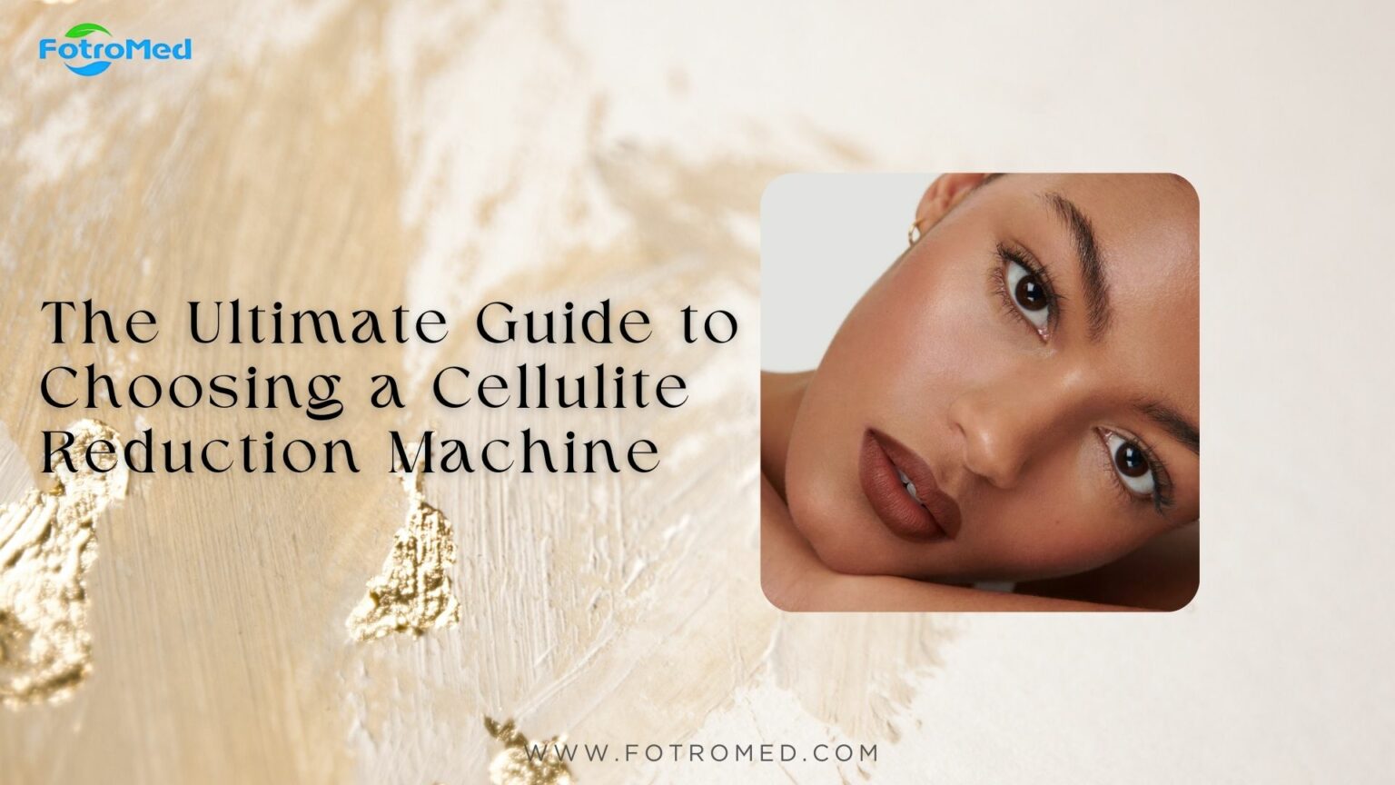The Ultimate Guide to Choosing a Cellulite Reduction Machine - Fotromed