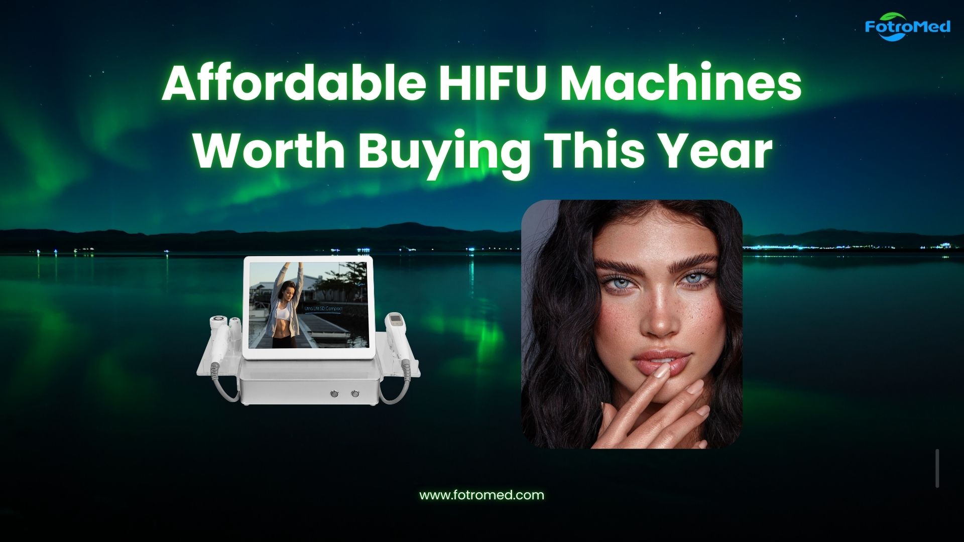 Affordable HIFU Machines Worth Buying This Year - Fotromed
