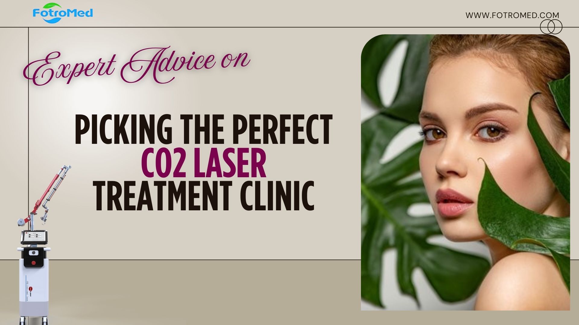 Expert Advice on Picking the Perfect CO2 Laser Treatment Clinic - Fotromed