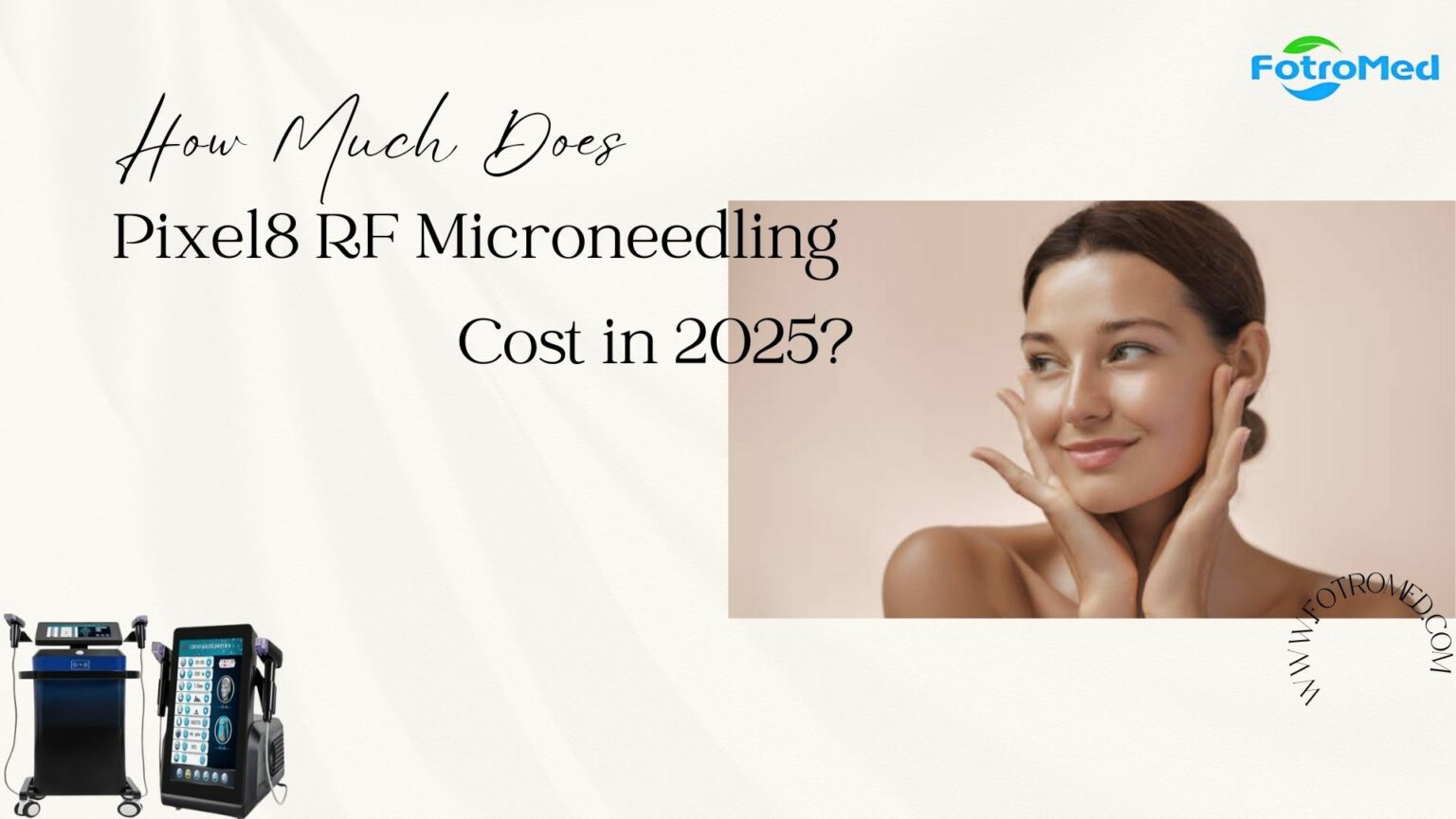 How Much Does Pixel8 RF Microneedling Cost in 2025 - Fotromed