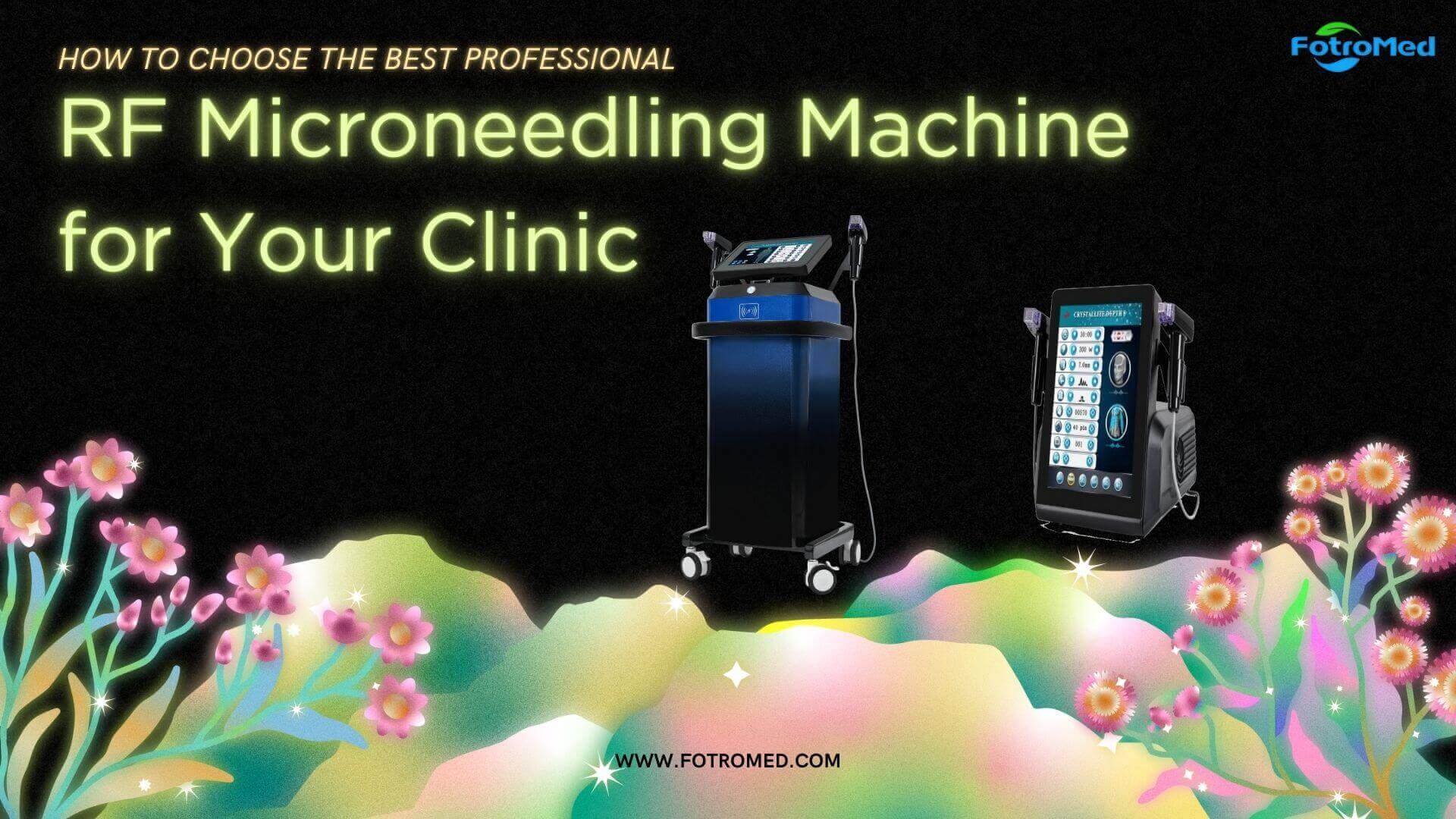 How to Choose the Best Professional RF Microneedling Machine for Your ...