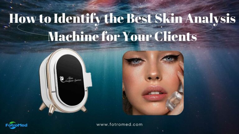 How to Identify the Best Skin Analysis Machine for Your Clients - Fotromed