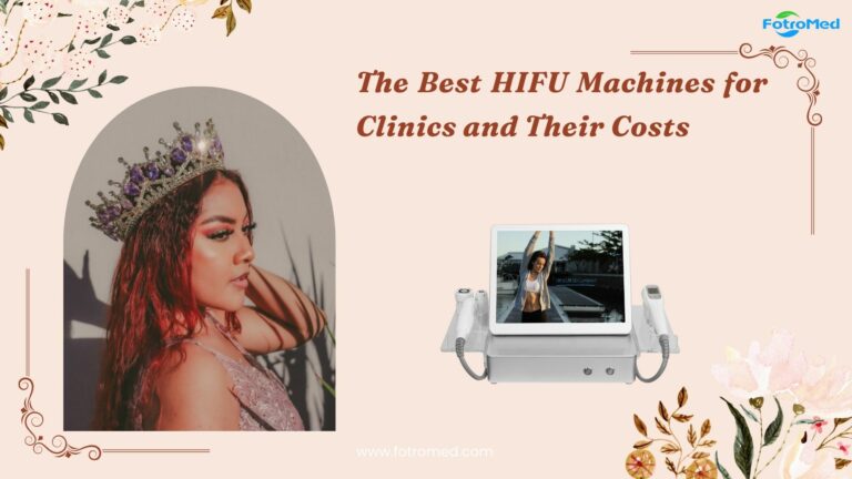 The Best HIFU Machines for Clinics and Their Costs - Fotromed