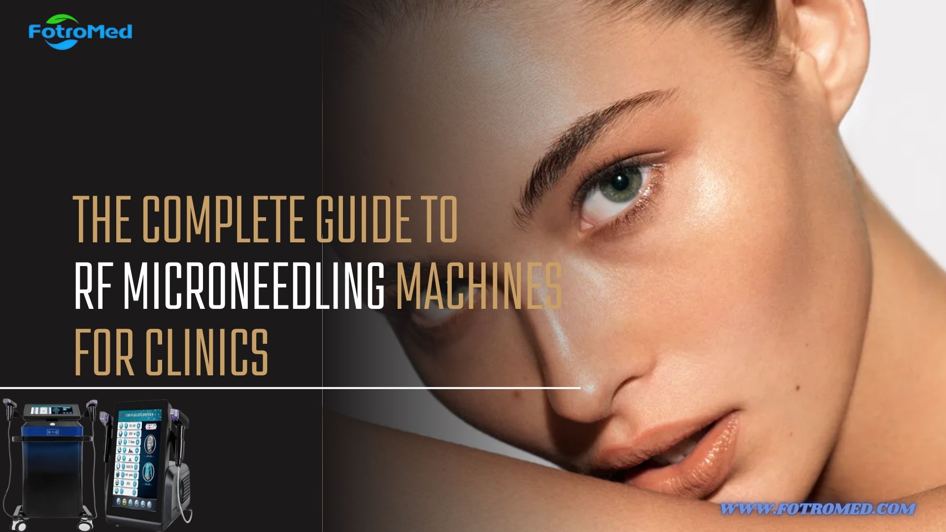The Complete Guide to RF Microneedling Machines for Clinics - Fotromed