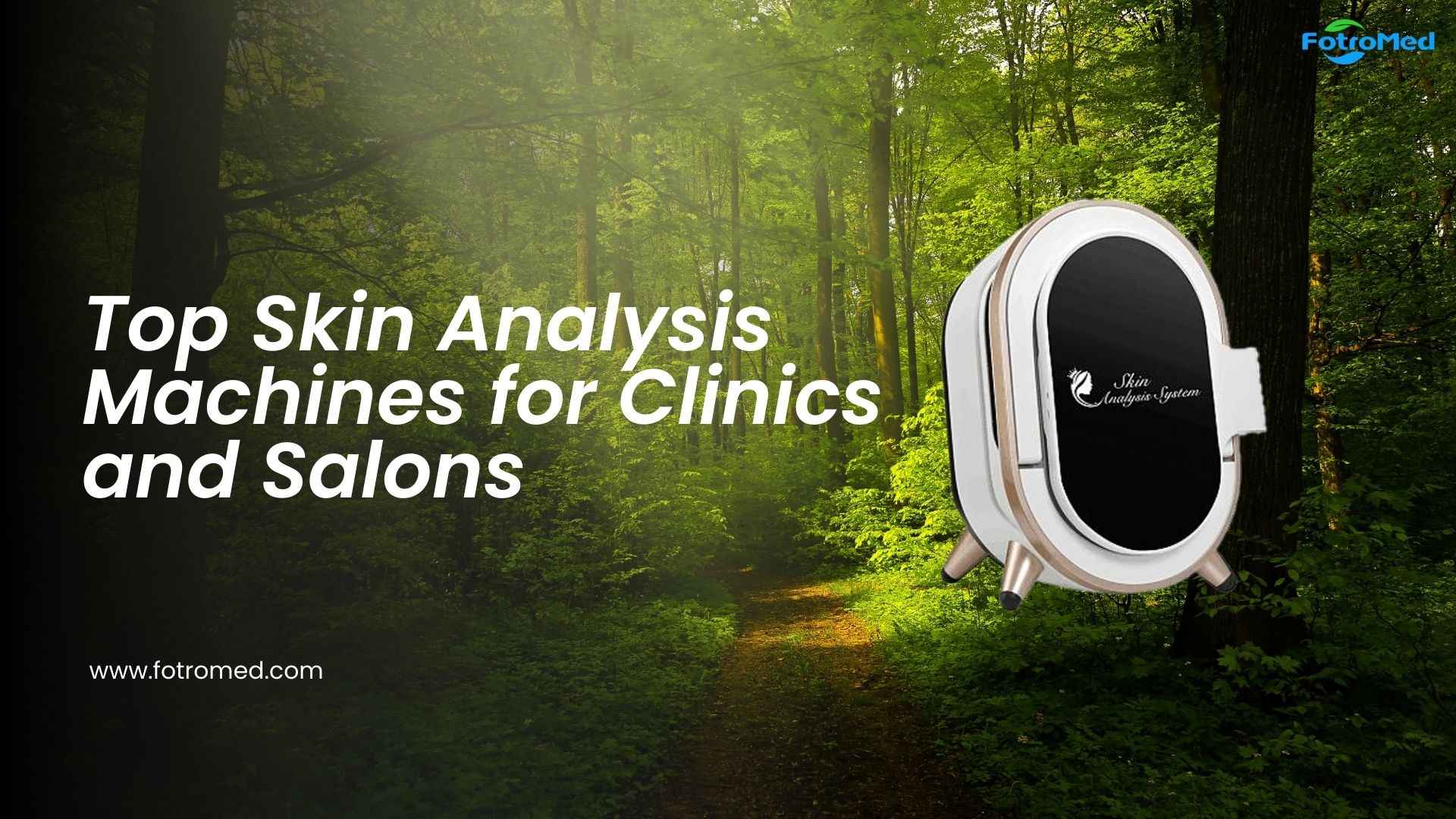 Top Skin Analysis Machines for Clinics and Salons - Fotromed