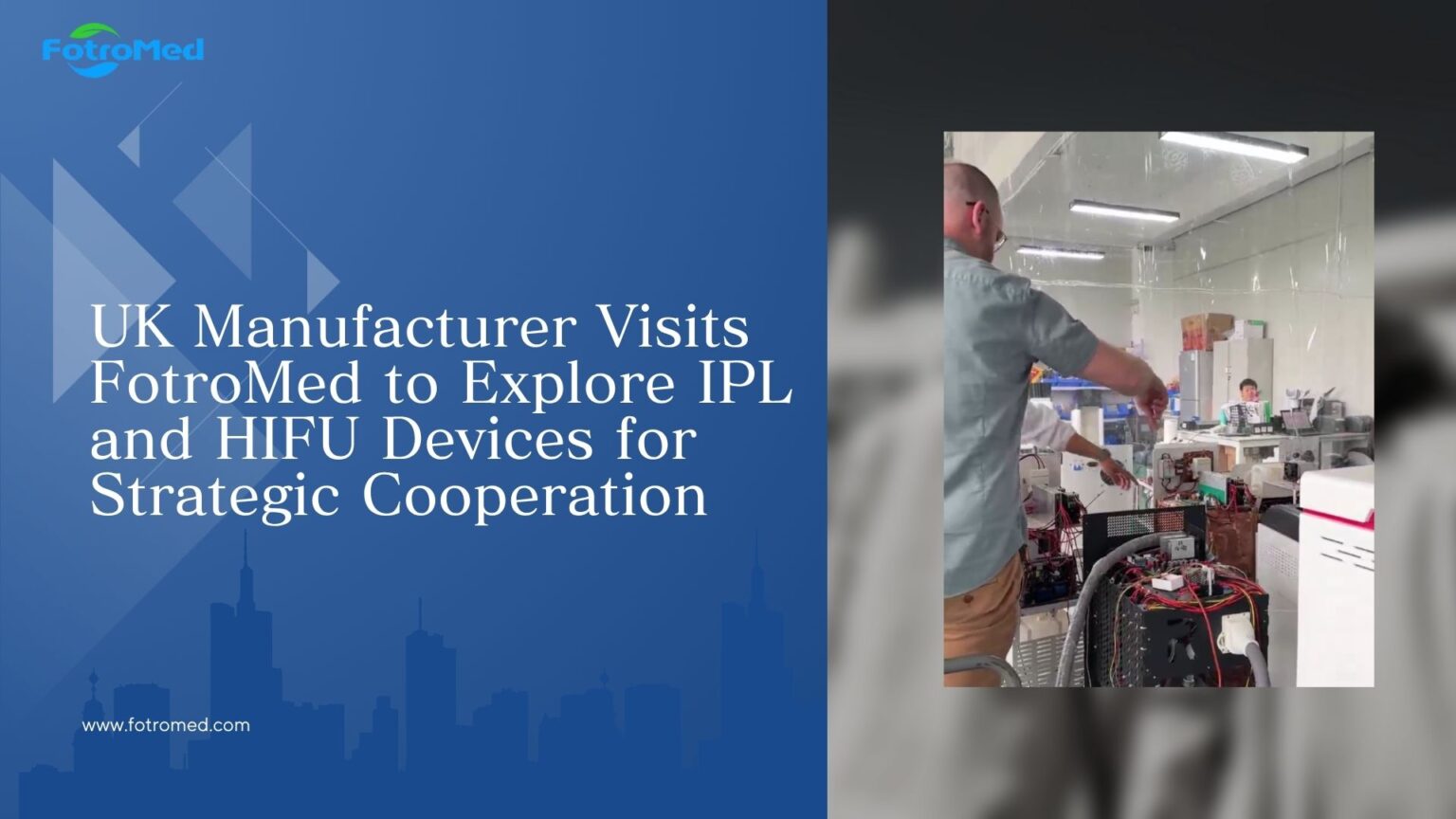 UK Beauty Equipment Factory Visits FotroMed for IPL and HIFU Machine ...