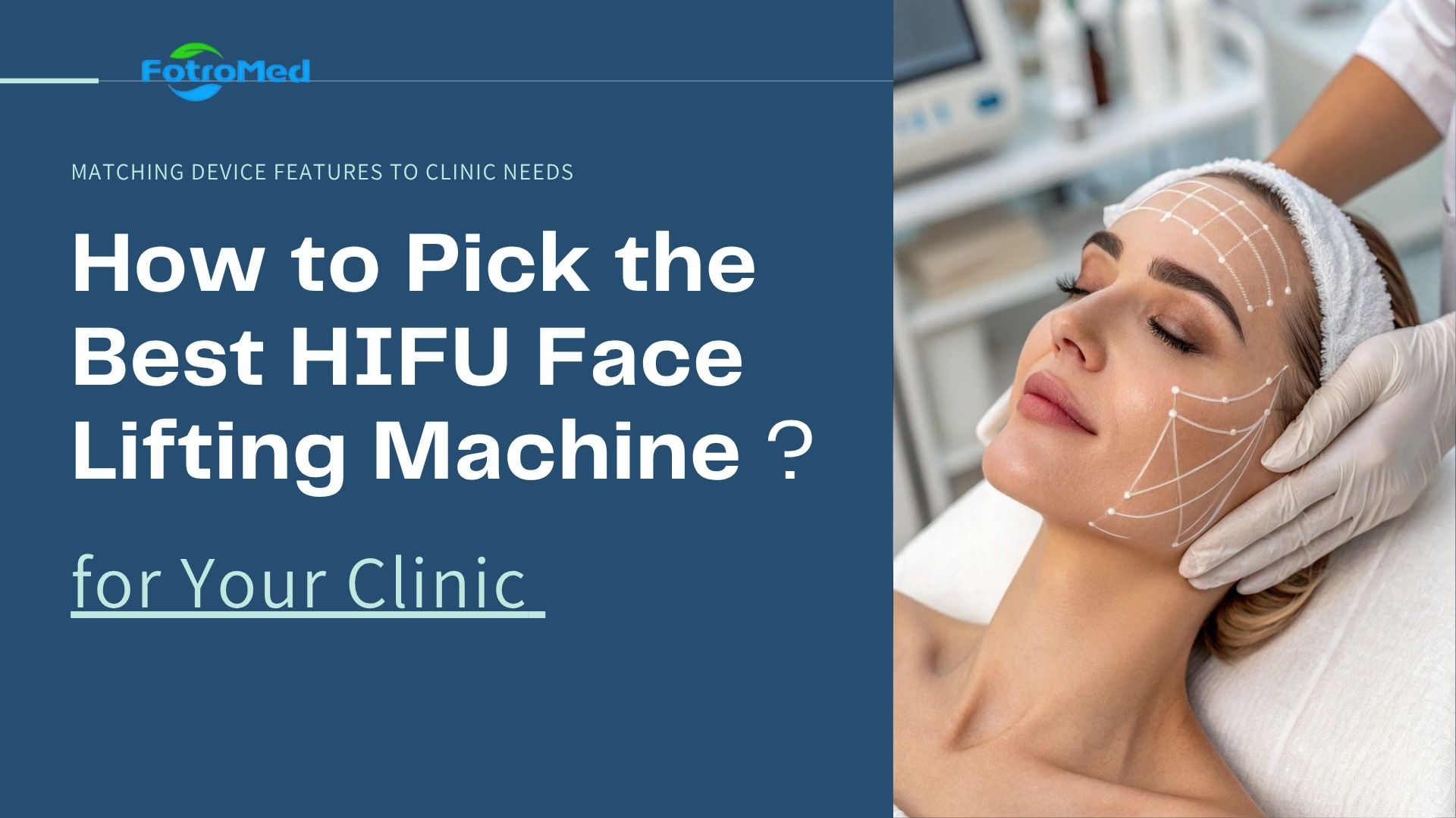 How to Pick the Best HIFU Face Lifting Machine for Your Clinic - Fotromed